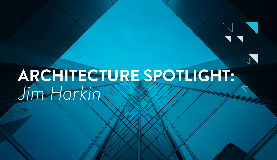 Architecture Spotlight: Jim Harkin | NELSON Worldwide