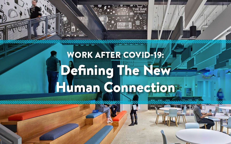 Work after COVID-19: Defining The New Human Connection - NELSON Worldwide